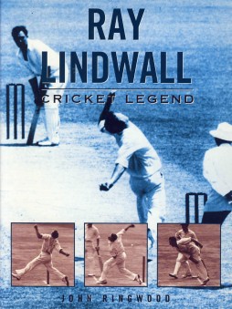 RAY LINDWALL: CRICKET LEGEND - Cricket Biography & Memoir: Sportspages.com