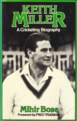 KEITH MILLER: A CRICKETING BIOGRAPHY - Cricket Biography & Memoir ...