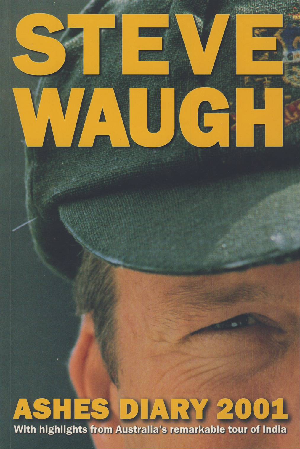 STEVE WAUGH; ASHES DIARY 2001 WITH HIGHLIGHTS FROM THE REMARKABLE TOUR ...