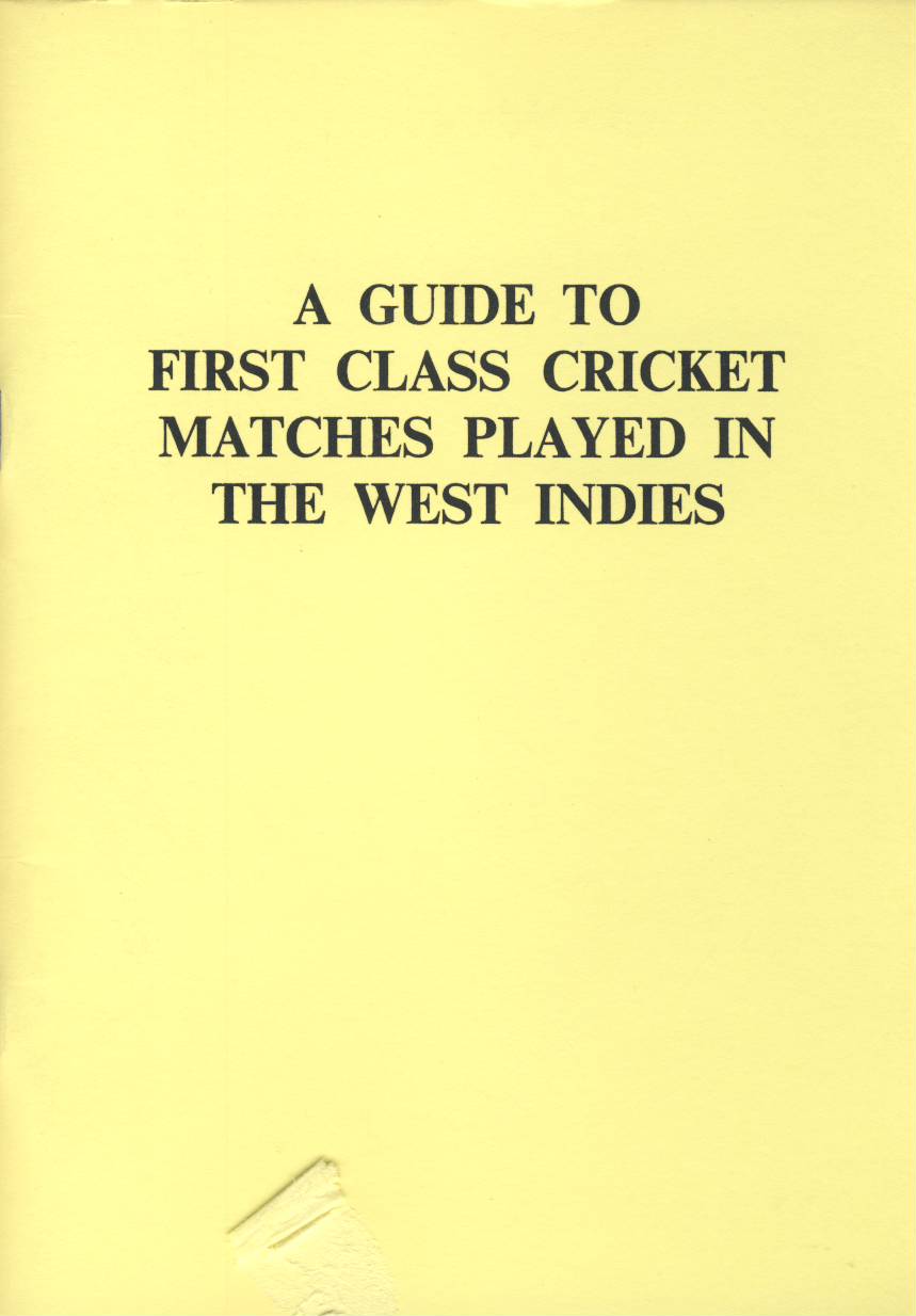 A GUIDE TO FIRST CLASS CRICKET MATCHES PLAYED IN THE WEST INDIES ...