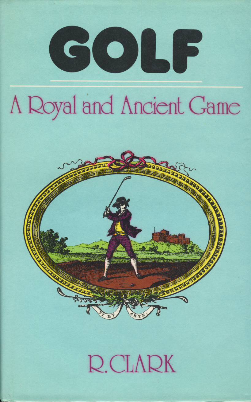 GOLF: A ROYAL AND ANCIENT GAME - Golf History Books: Sportspages.com