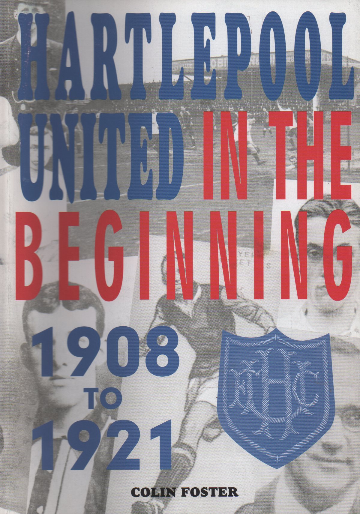 HARTLEPOOL UNITED; IN THE BEGINNING, 1908-1921 - Books on Football ...