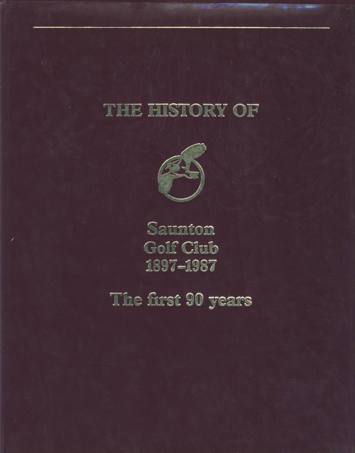 THE HISTORY OF SAUNTON GOLF CLUB 1897-1987: THE FIRST 90 YEARS - Golf ...