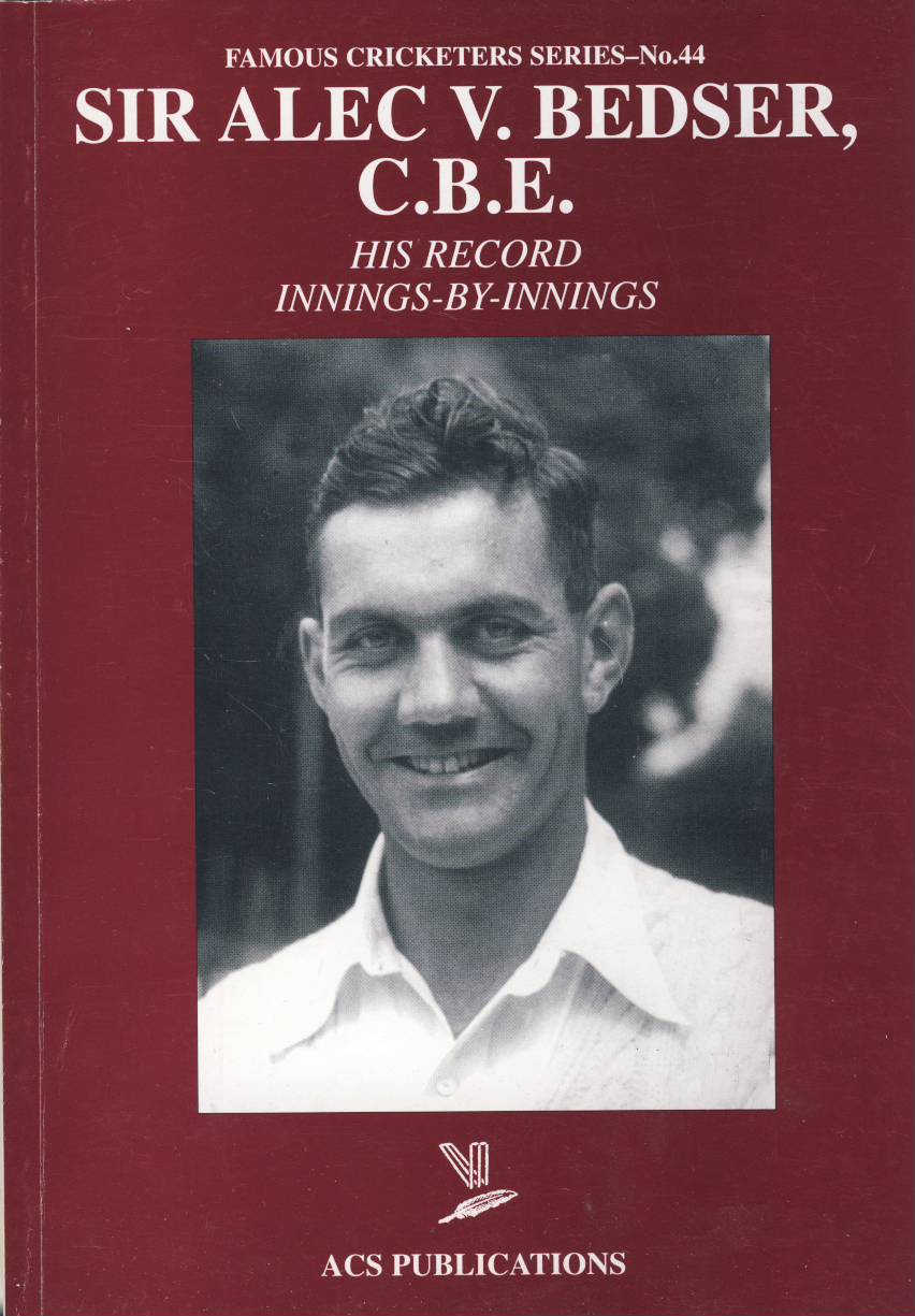 SIR ALEC V.BEDSER, C.B.E: HIS RECORD INNINGS-BY-INNINGS (SIGNED BY ...
