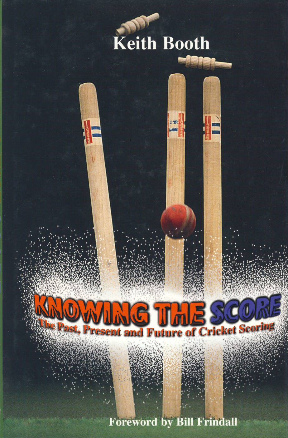 KNOWING THE SCORE. THE PAST, PRESENT AND FUTURE OF CRICKET SCORING ...