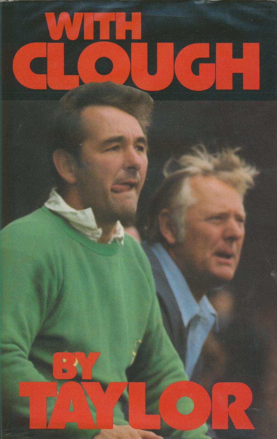 WITH CLOUGH BY TAYLOR - Football Biographies: Sportspages.com