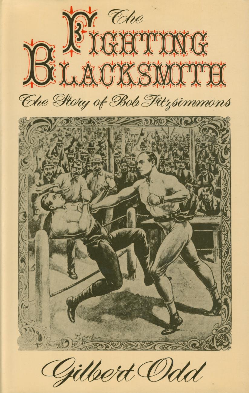 THE FIGHTING BLACKSMITH. A BIOGRAPHY OF BOB FITZSIMMONS - Boxing ...
