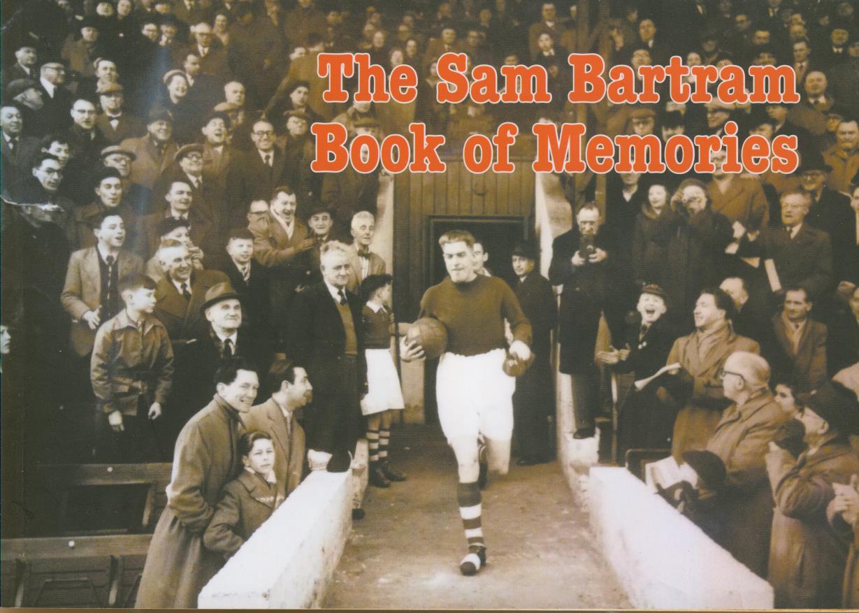 THE SAM BARTRAM BOOK OF MEMORIES - Football Biographies: Sportspages.com