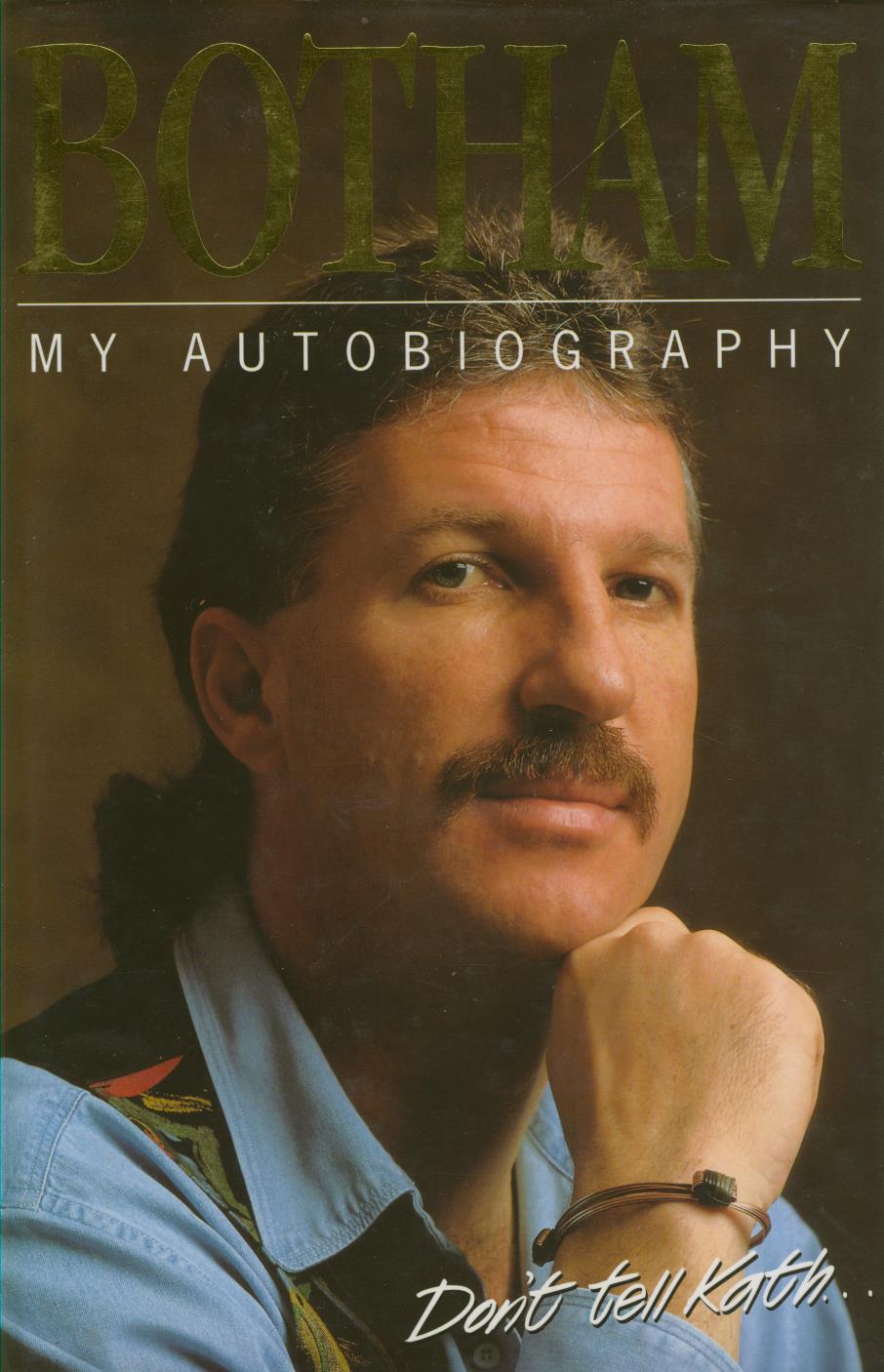 BOTHAM: MY AUTOBIOGRAPHY, DON'T TELL KATH - Cricket Biography & Memoir ...
