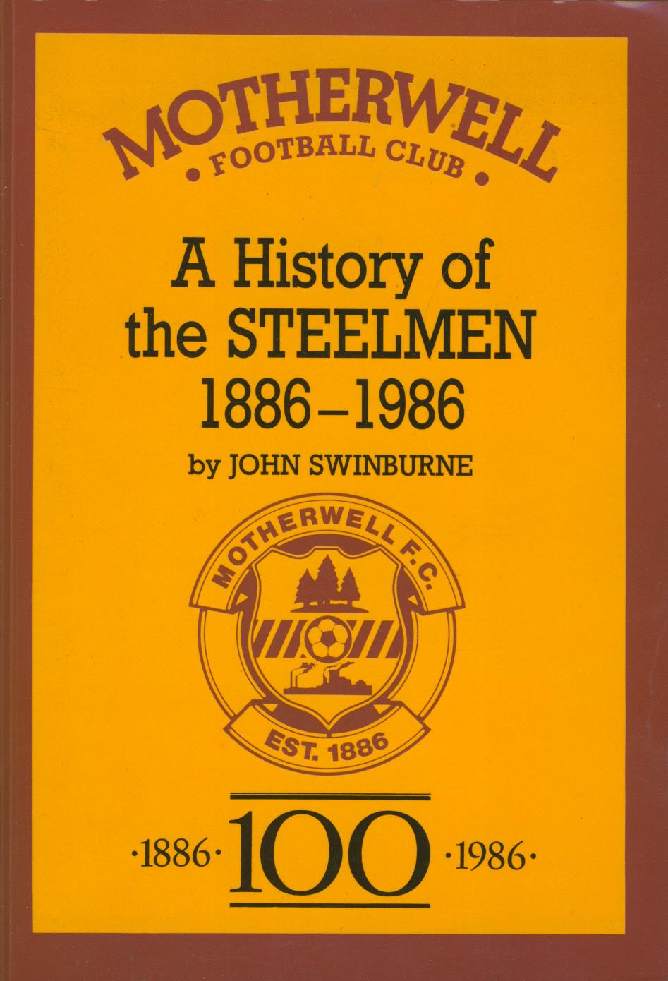 MOTHERWELL FOOTBALL CLUB: A HISTORY OF THE STEELMEN 1886-1986 ...