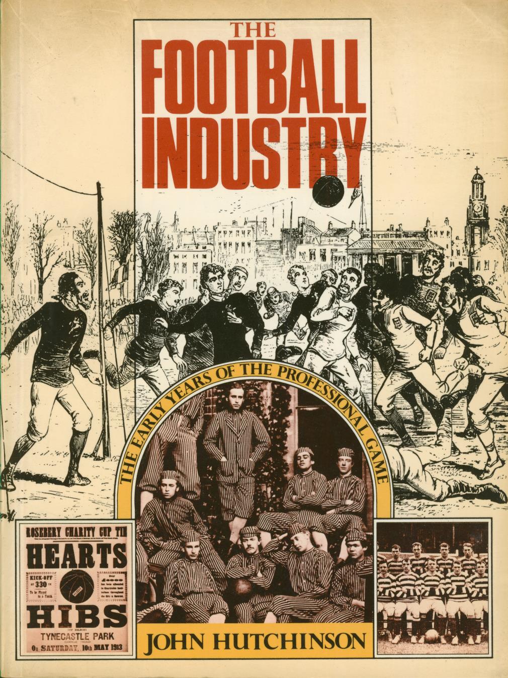 THE FOOTBALL INDUSTRY: THE EARLY YEARS OF THE PROFESSIONAL GAME ...