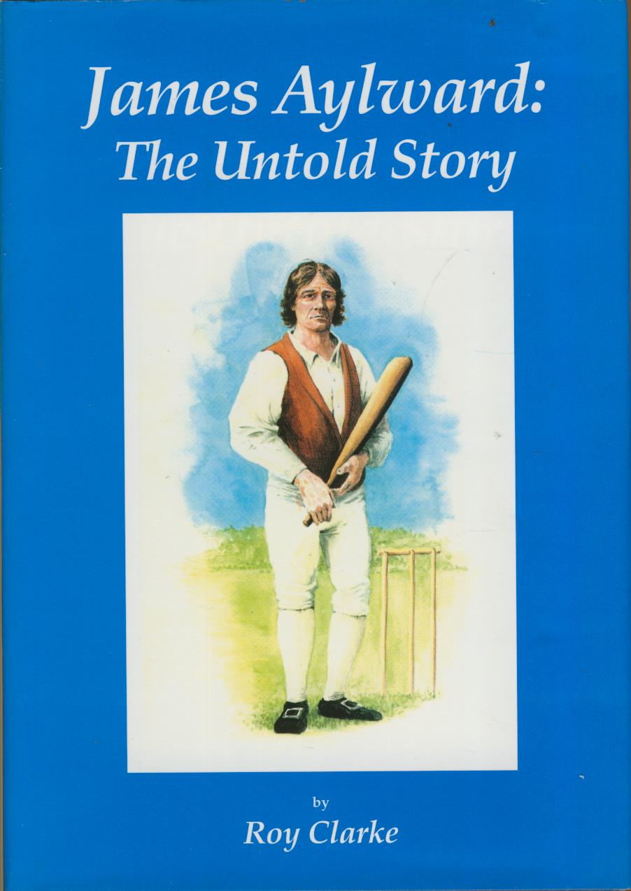 JAMES AYLWARD: THE UNTOLD STORY - Cricket Biography & Memoir ...
