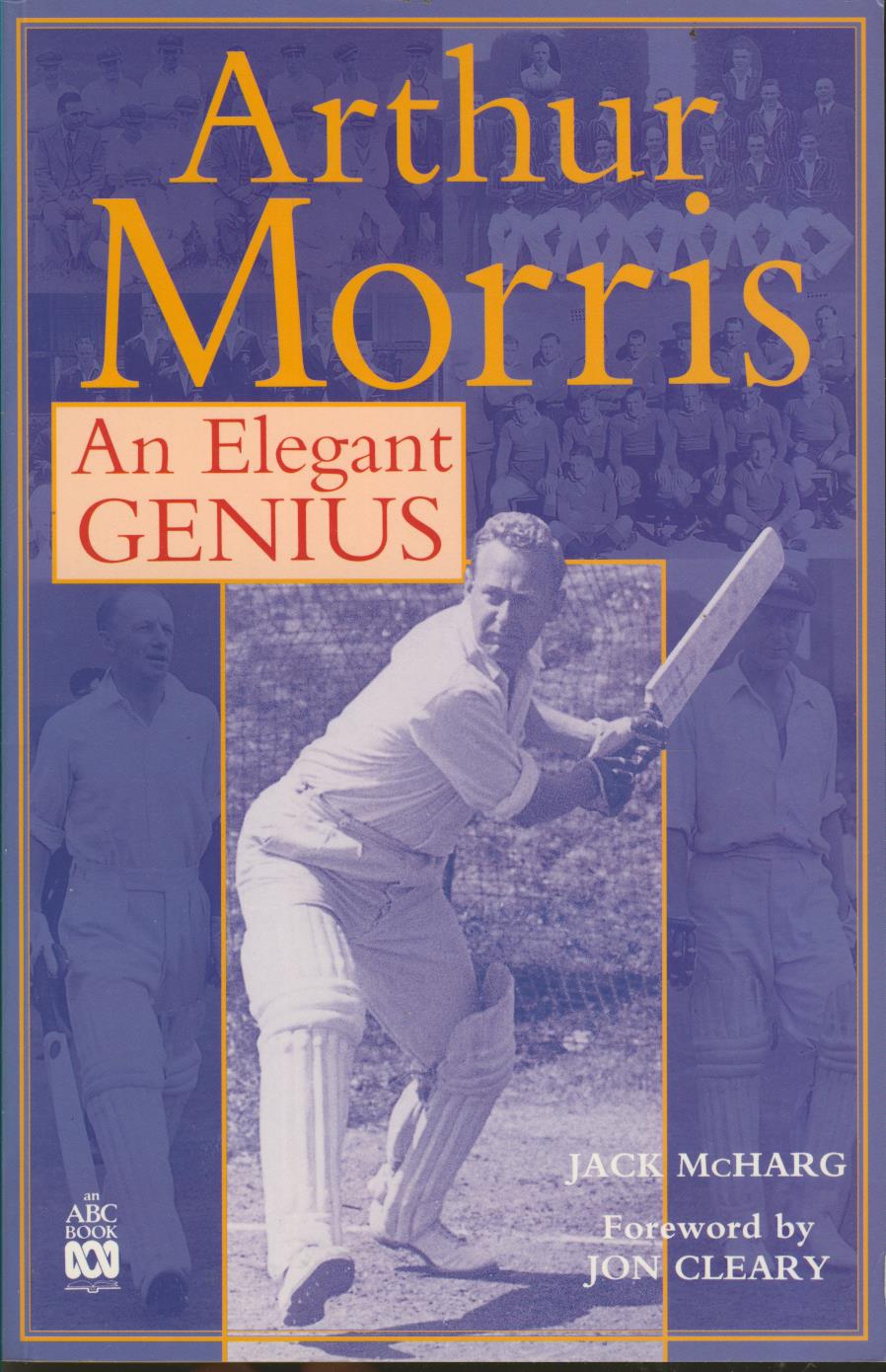 ARTHUR MORRIS: AN ELEGANT GENIUS - Cricket Biography & Memoir ...