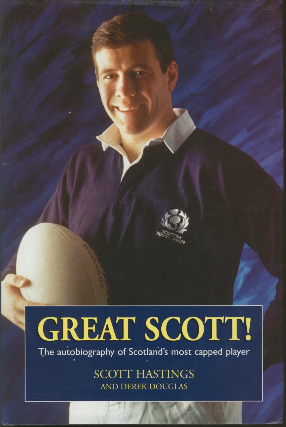 GREAT SCOTT! THE AUTOBIOGRAPHY OF SCOTLAND'S MOST CAPPED PLAYER - Rugby ...