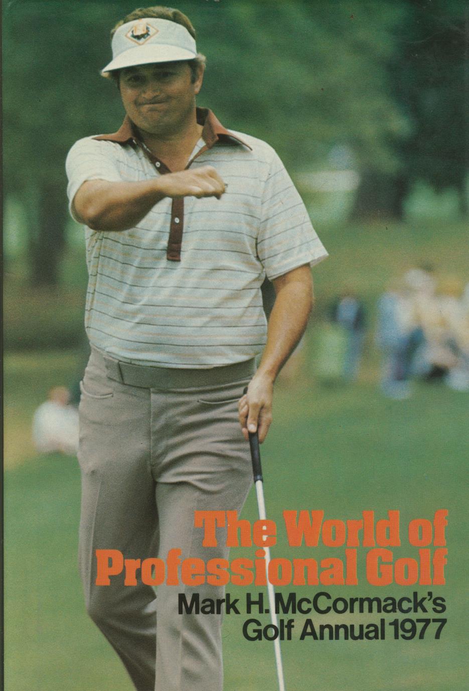 THE WORLD OF PROFESSIONAL GOLF: MARK H. MCCORMACK'S GOLF ANNUAL 1977 ...
