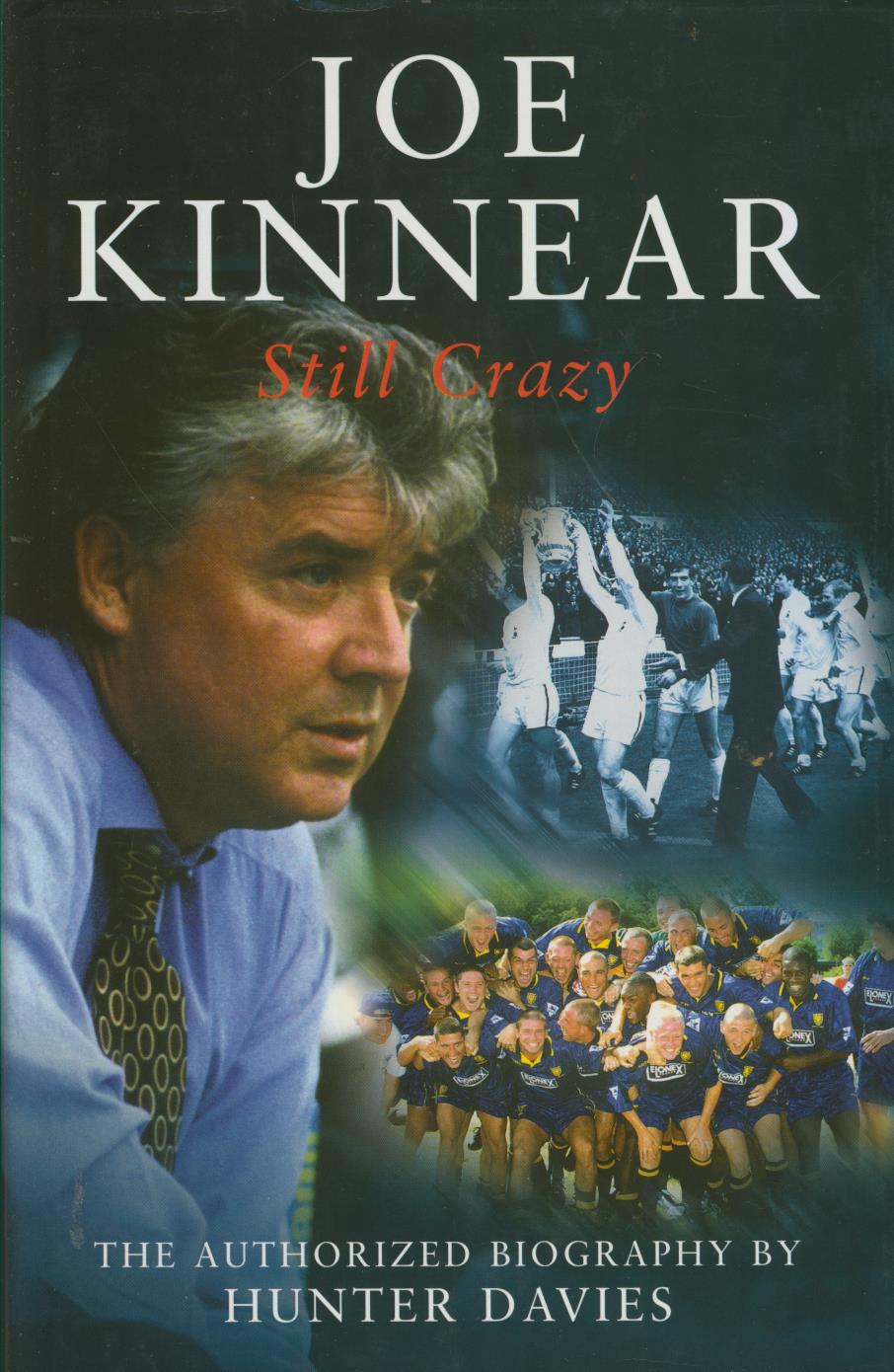 JOE KINNEAR. STILL CRAZY - Football Biographies: Sportspages.com