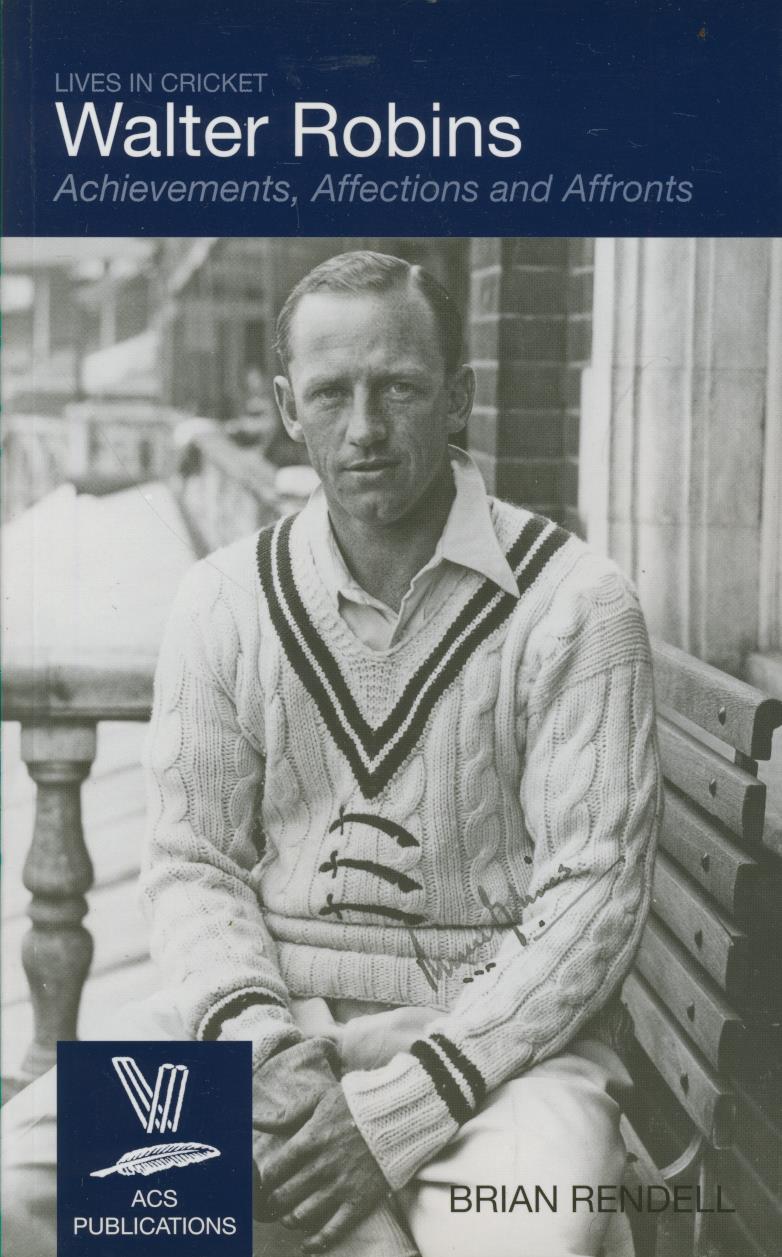 WALTER ROBINS. ACHIEVEMENTS, AFFECTIONS AND AFFRONTS - Cricket ...