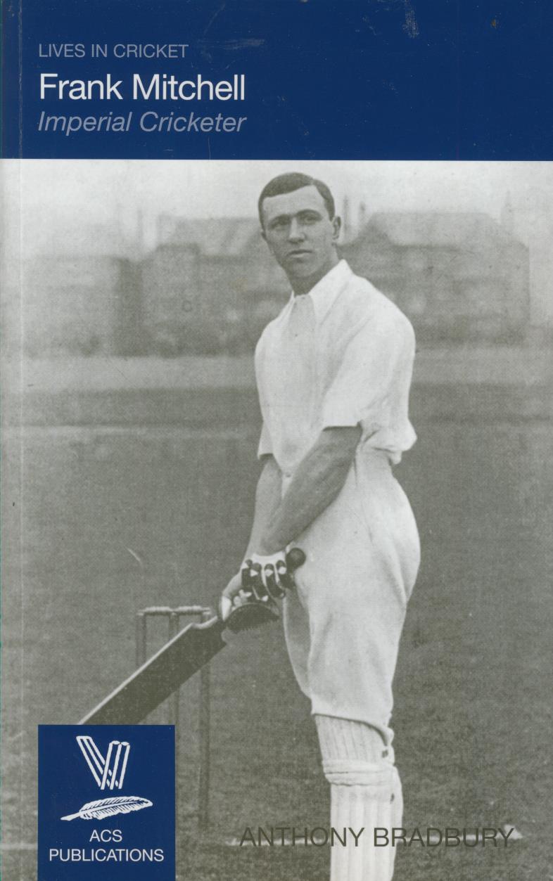 FRANK MITCHELL. IMPERIAL CRICKETER - Cricket Biography & Memoir ...