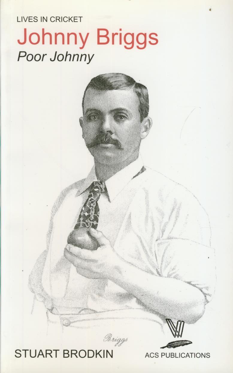 JOHNNY BRIGGS - POOR JOHNNY - Cricket Biography & Memoir: Sportspages.com