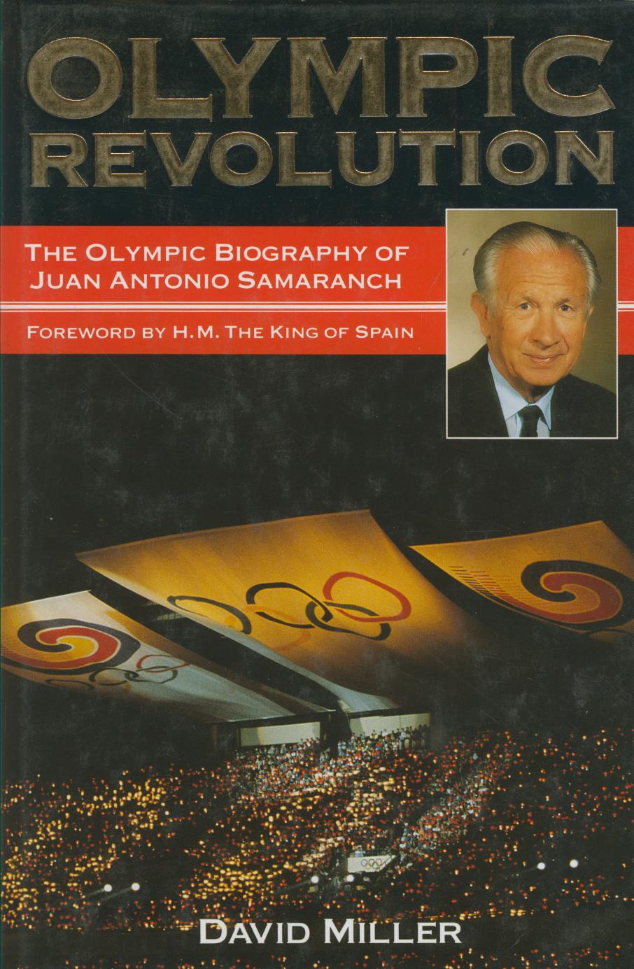 OLYMPIC REVOLUTION: THE OLYMPIC BIOGRAPHY OF JUAN ANTONIO SAMARANCH ...