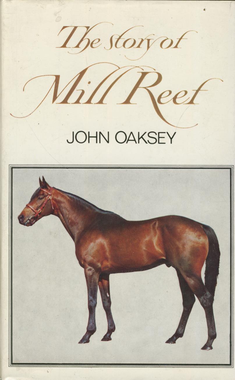 THE STORY OF MILL REEF - Horse Racing Biographies: Sportspages.com
