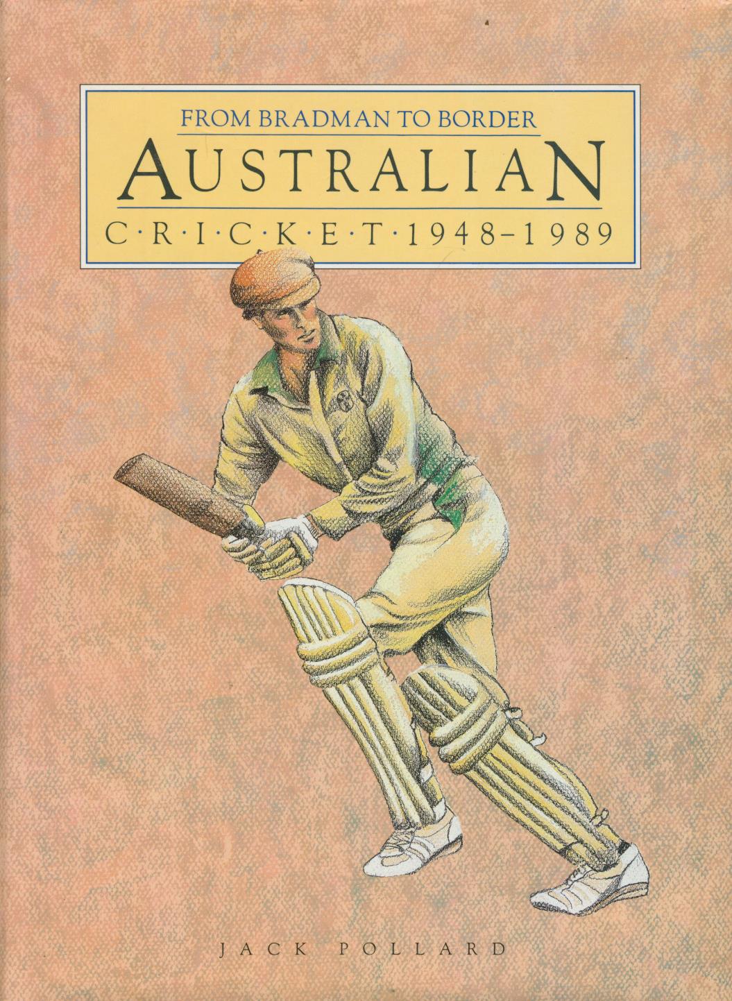 FROM BRADMAN TO BORDER: AUSTRALIAN CRICKET 1948 - 1989 - Cricket books ...