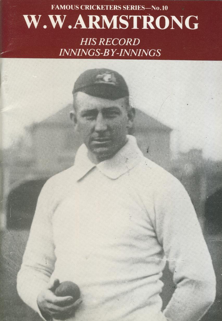 W.W.ARMSTRONG: HIS RECORD INNINGS-BY-INNINGS - Cricket Reference Books ...