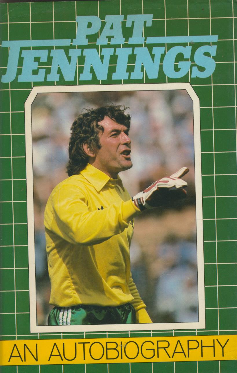 PAT JENNINGS: AN AUTOBIOGRAPHY - Football Biographies: Sportspages.com