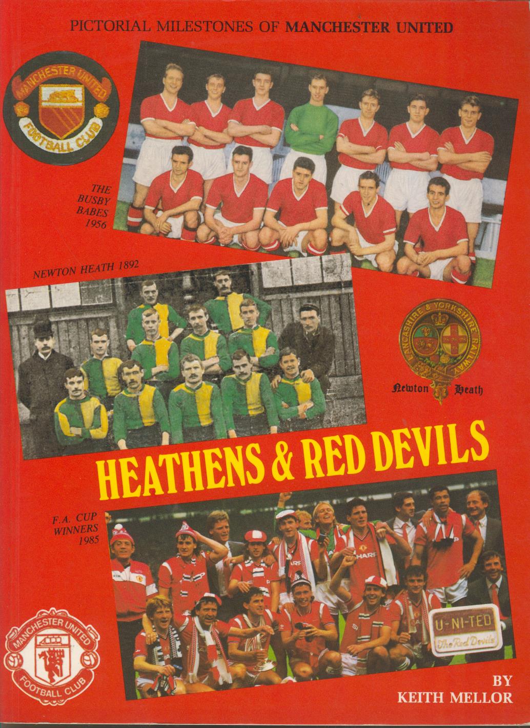 HEATHENS & RED DEVILS: PICTORIAL MILESTONES OF MANCHESTER UNITED ...
