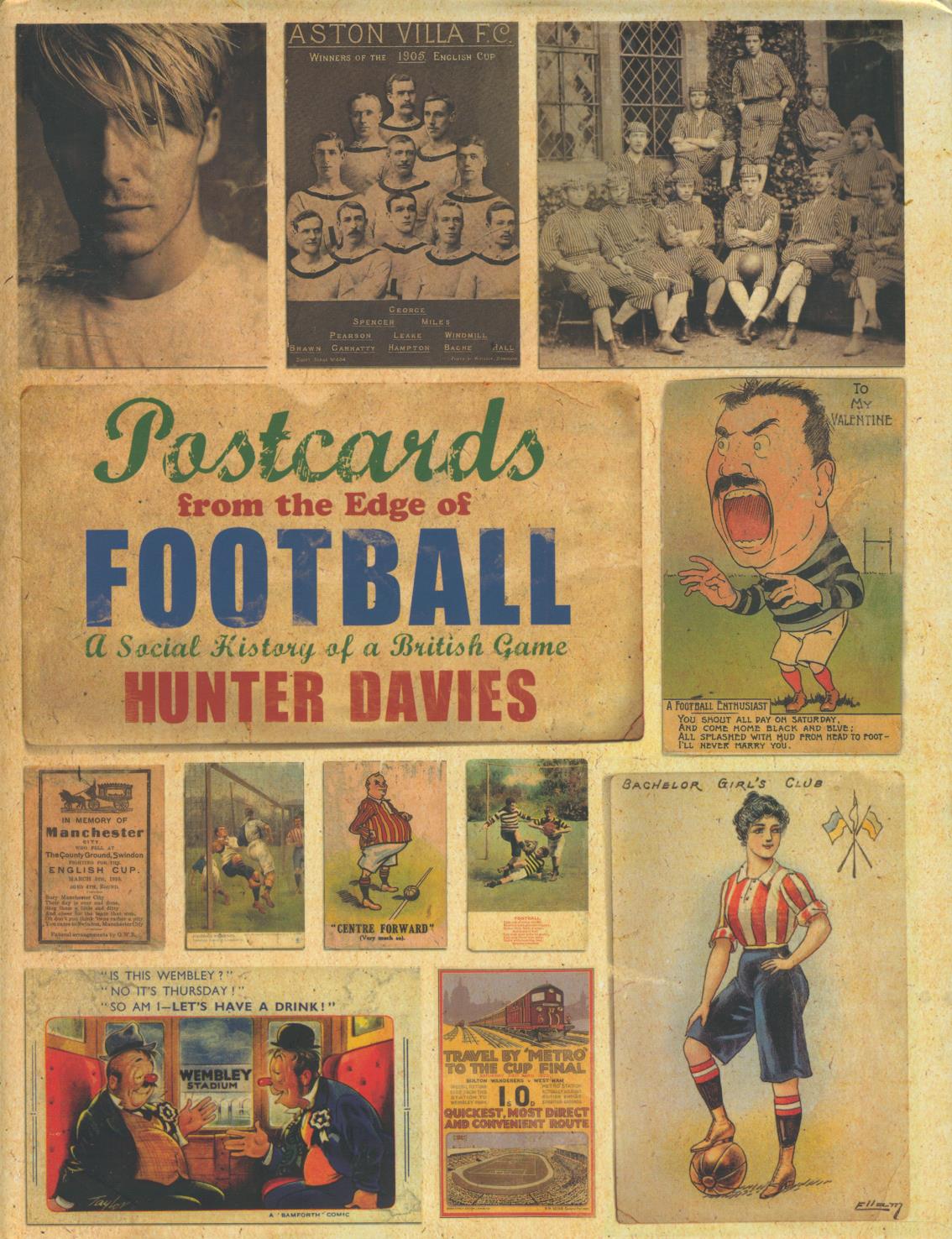POSTCARDS FROM THE EDGE OF FOOTBALL - A SOCIAL HISTORY OF A BRITISH ...