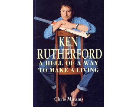 KEN RUTHERFORD: A HELL OF AWAY TO MAKE A LIVING - Cricket Biography ...