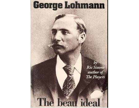 GEORGE LOHMANN: THE BEAU IDEAL - Cricket Biography & Memoir ...