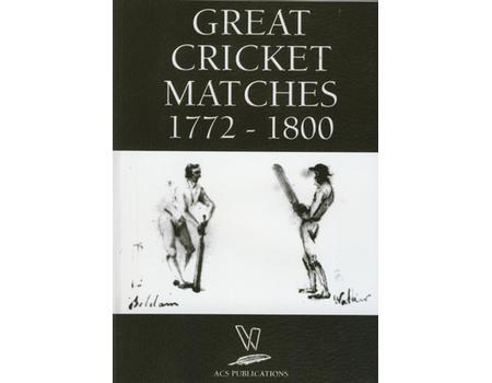 GREAT CRICKET MATCHES 1772-1800 - Cricket Reference Books: Sportspages.com