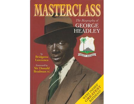 MASTERCLASS - THE BIOGRAPHY OF GEORGE HEADLEY - Cricket Biography ...
