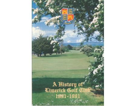 LIMERICK GOLF CLUB 1891-1991 - Golf Club History Books: Sportspages.com