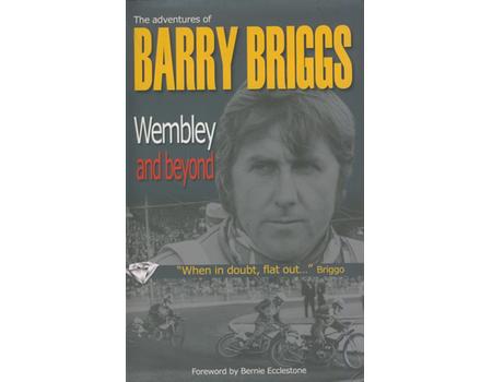 BARRY BRIGGS - WEMBLEY AND BEYOND - Motorsport biographies: Sportspages.com