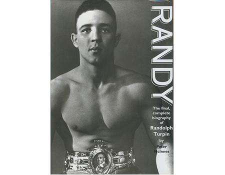 RANDY - THE FINAL, COMPLETE BIOGRAPHY OF RANDOLPH TURPIN - Boxing ...