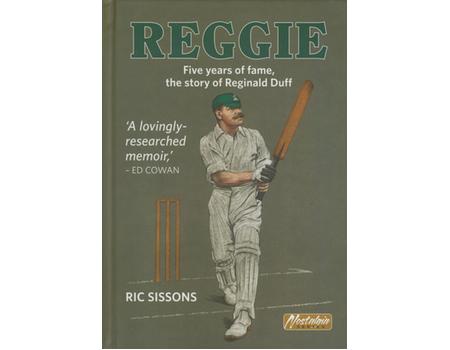 REGGIE - FIVE YEARS OF FAME, THE STORY OF REGINALD DUFF - Cricket ...