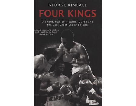 FOUR KINGS - LEONARD, HAGLER, HEARNS, DURAN AND THE LAST GREAT ERA OF ...