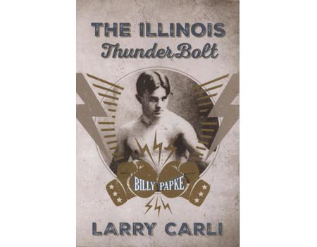 THE ILLINOIS THUNDERBOLT - BILLY PAPKE - Boxing Biography: Sportspages.com