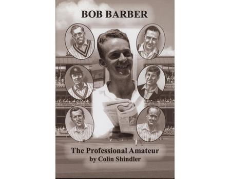 THE PROFESSIONAL AMATEUR - THE CRICKETING LIFE OF BOB BARBER - Cricket ...