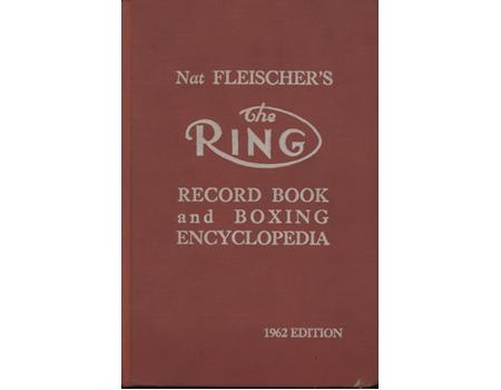 THE RING RECORD BOOK AND BOXING ENCYCLOPEDIA 1962 - Boxing Annuals ...