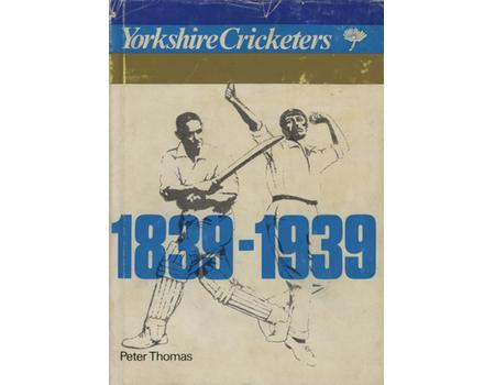 YORKSHIRE CRICKETERS 1839-1939 - Cricket Club & County History Books ...
