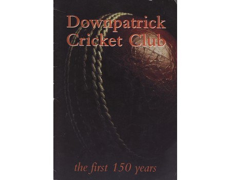 DOWNPATRICK CRICKET CLUB - THE FIRST 150 YEARS - Cricket club history ...