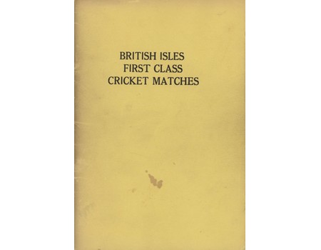 A GUIDE TO FIRST CLASS CRICKET MATCHES PLAYED IN THE BRITISH ISLES ...
