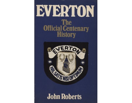 EVERTON - THE OFFICIAL CENTENARY HISTORY - Books on Football Clubs ...