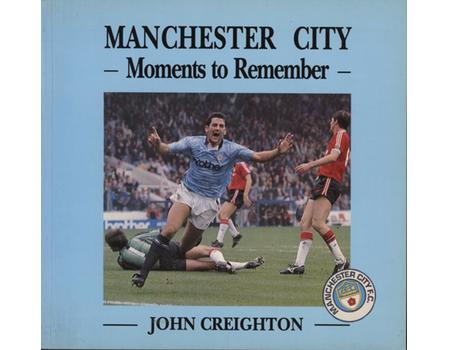 MANCHESTER CITY - MOMENTS TO REMEMBER - Football Club History Books ...