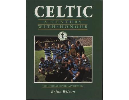 CELTIC - A CENTURY WITH HONOUR - Books on Football Clubs: Sportspages.com