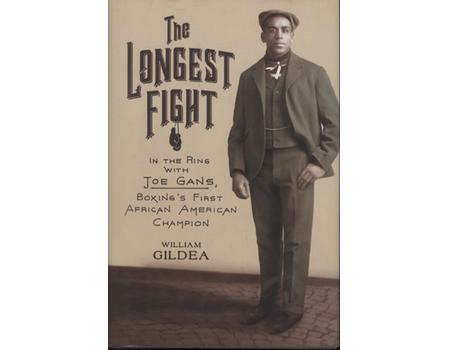 THE LONGEST FIGHT - IN THE RING WITH JOE GANS, BOXING'S FIRST AFRICAN ...