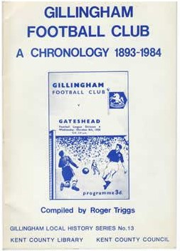 GILLINGHAM FOOTBALL CLUB: A CHRONOLOGY 1893-1984 - Books on Football ...